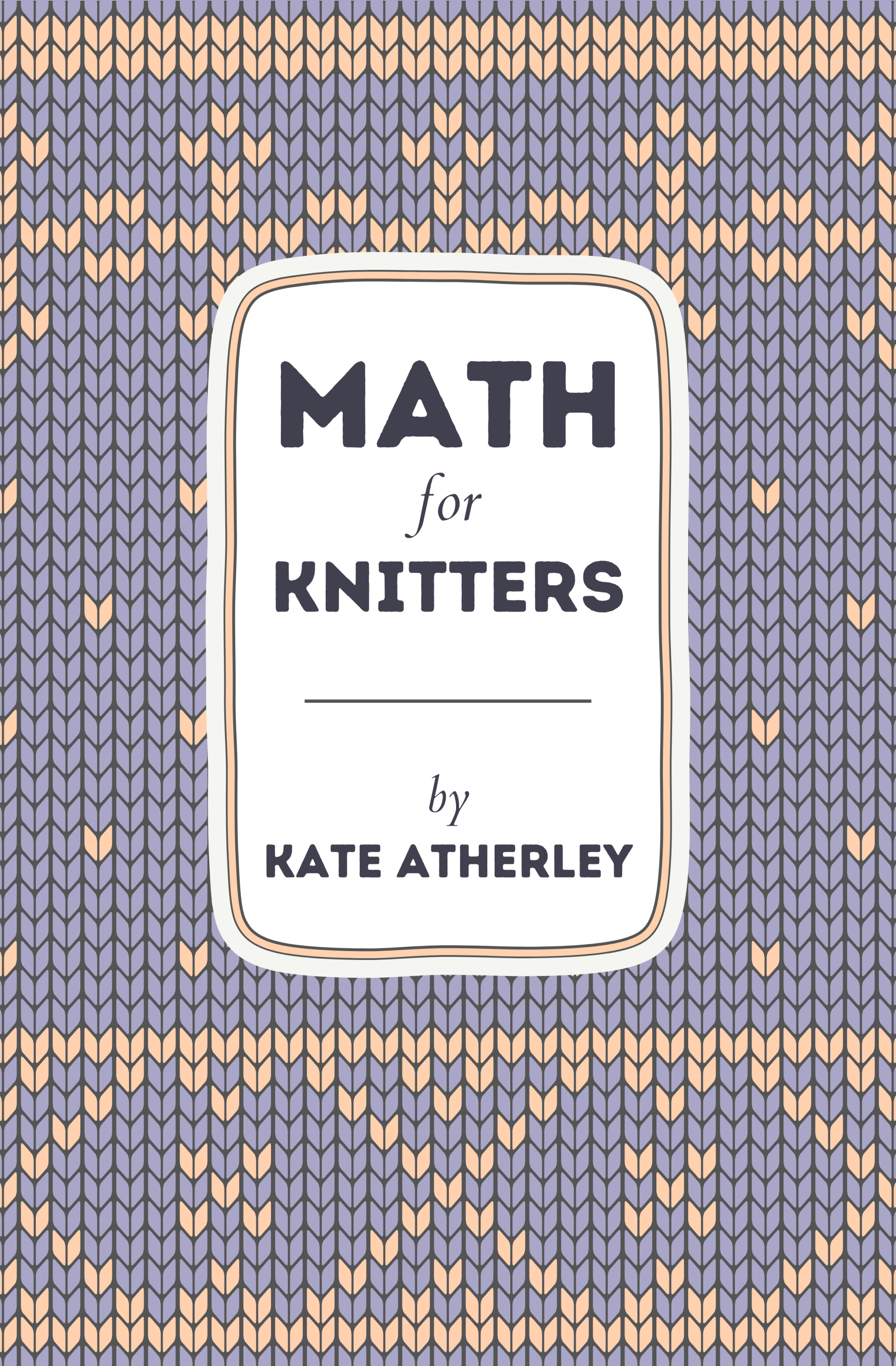 Math for Knitters – Modern Daily Knitting